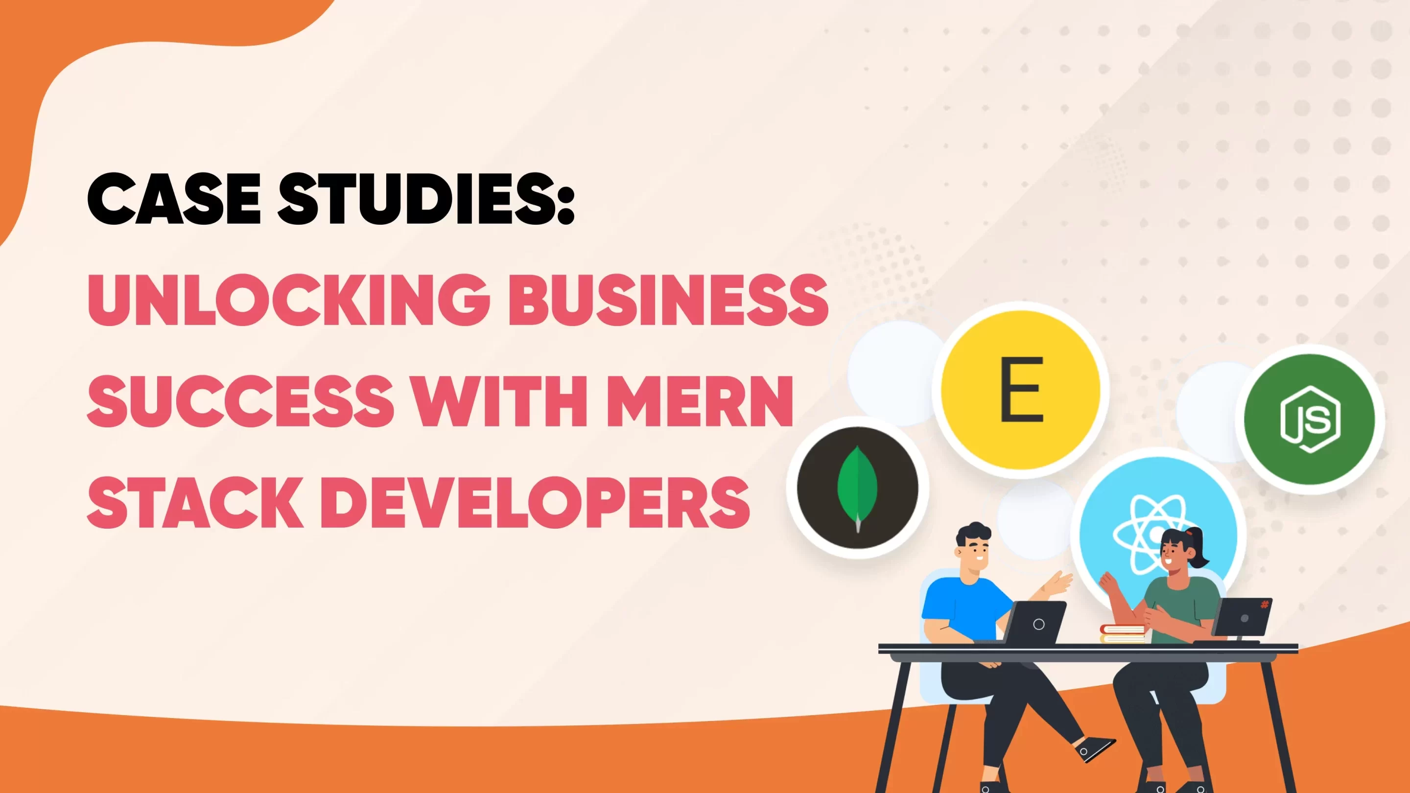 Hiring MERN Stack Developers: A How-to Guide