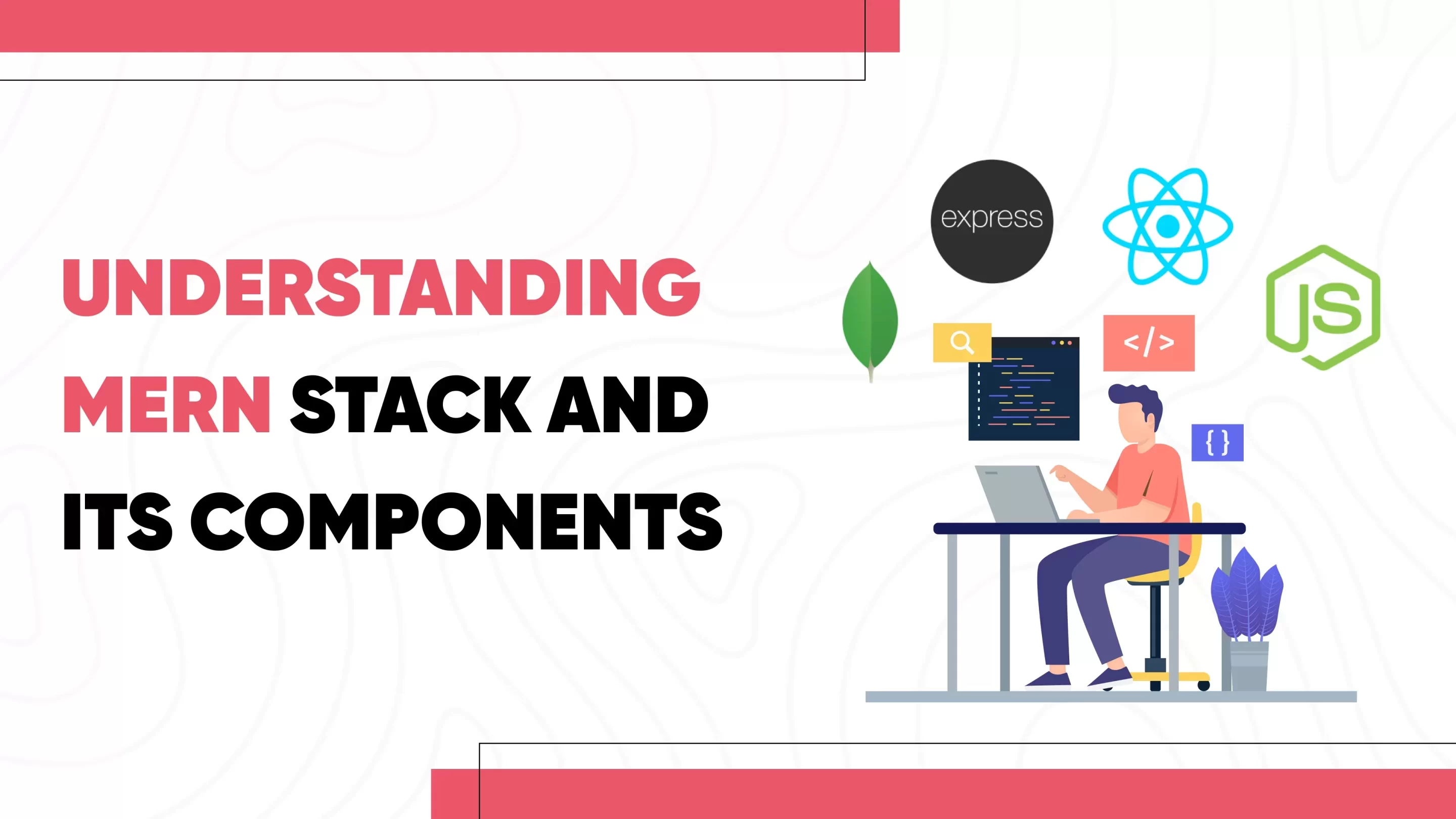 Hiring MERN Stack Developers: A How-to Guide