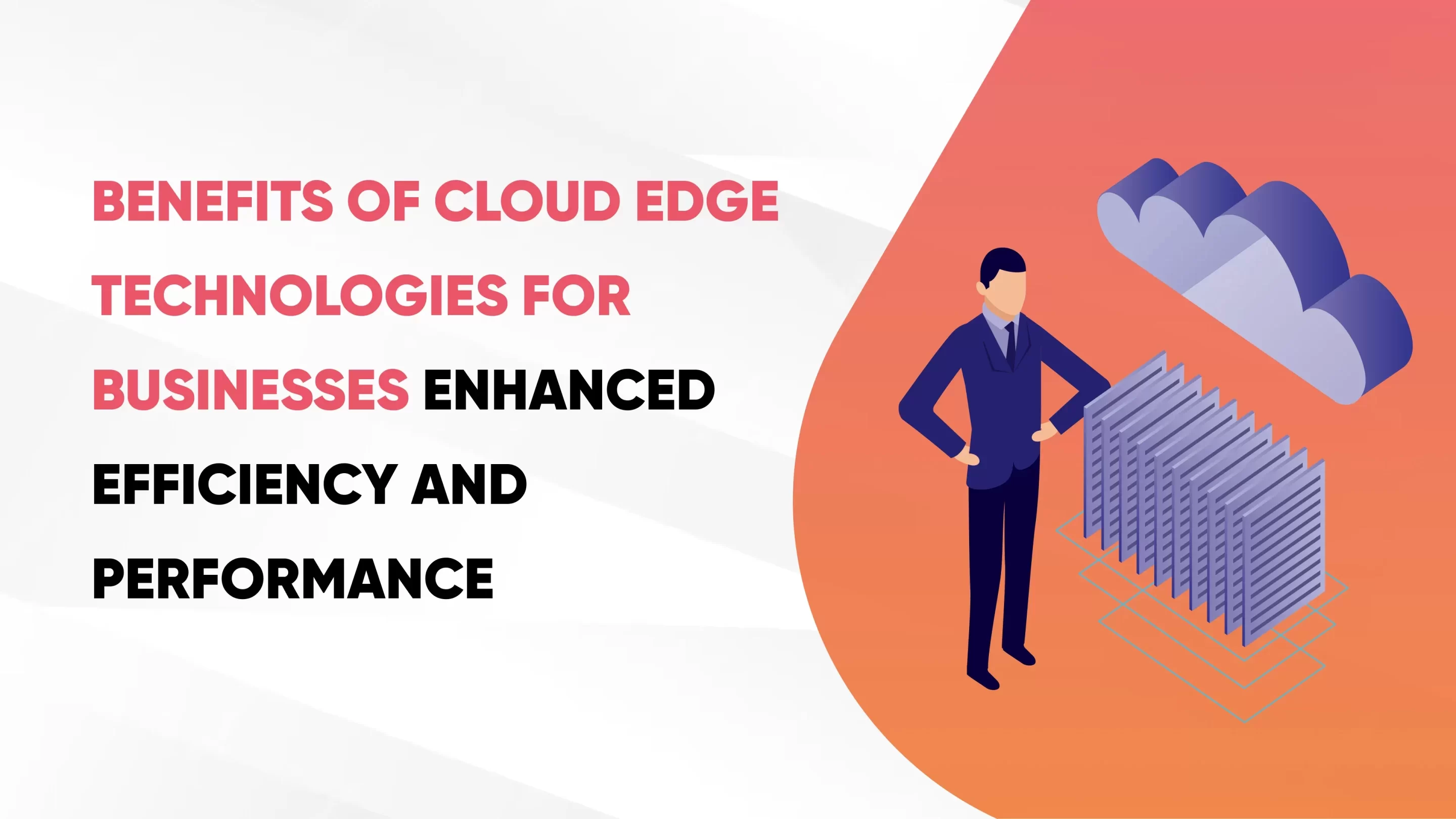 Cloud Edge Technologies: Know the Benefits for Businesses