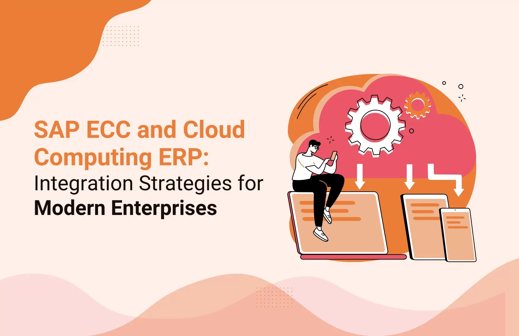 SAP ECC & Cloud ERP Integration: Modern Strategies